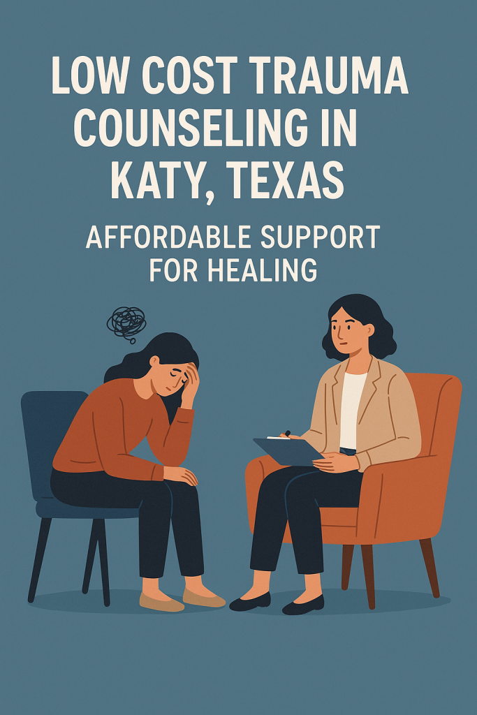 Low Cost Trauma Counseling in Katy, TX